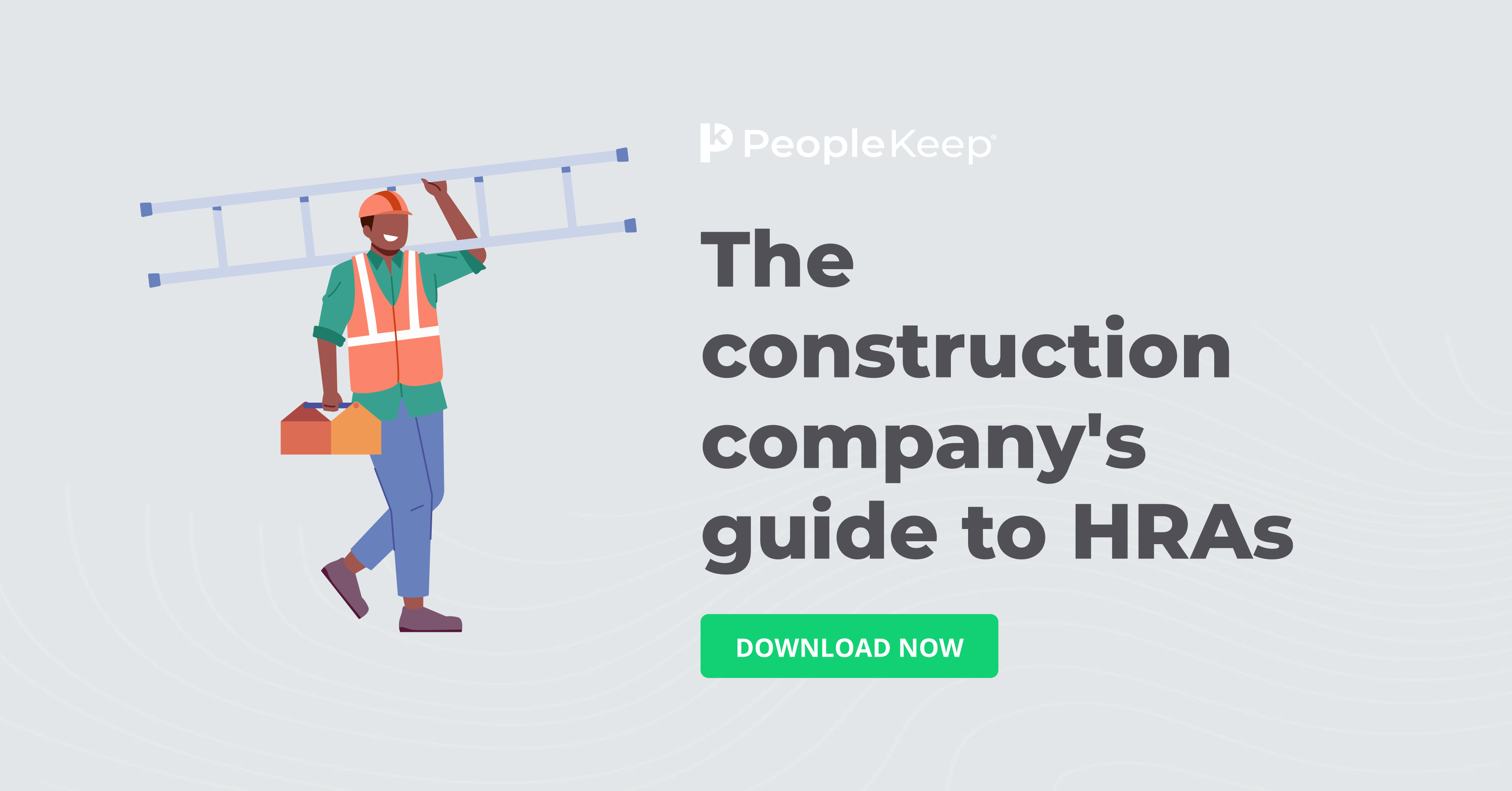 The Construction Company's Guide to HRAs | PeopleKeep
